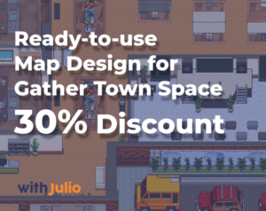 Gather Town Map Design - With Julio